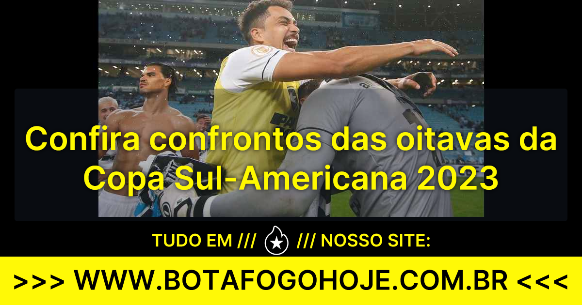 Confira Confrontos Das Oitavas Da Copa Sul Americana 2023