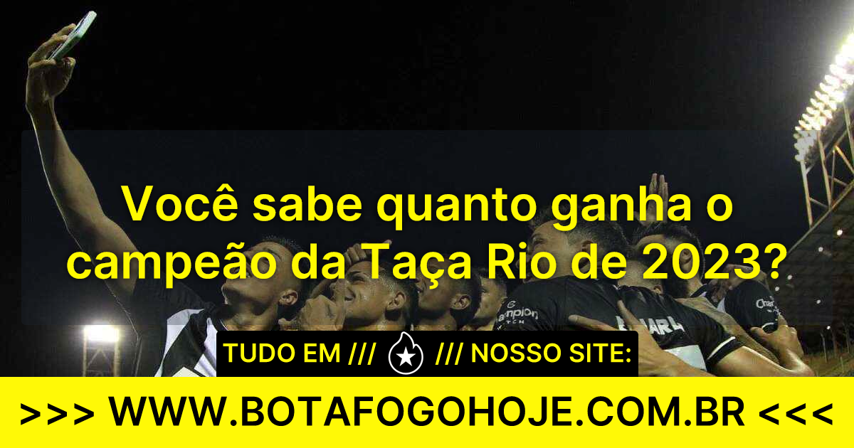Você sabe quanto ganha o campeão da Taça Rio de 2023?